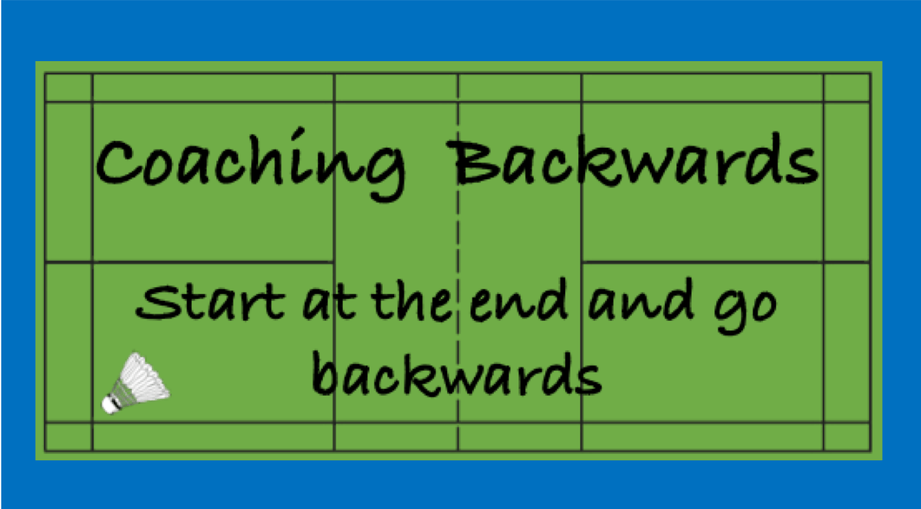 How I learnt to coach backwards - Badminton Andy